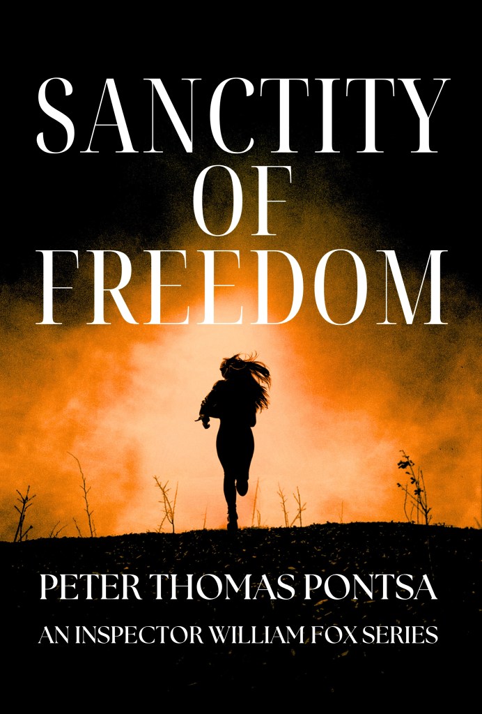 Sanctity of Freedom: An Inspector William Fox Series by Peter Thomas Pontsa Review – Author ...
